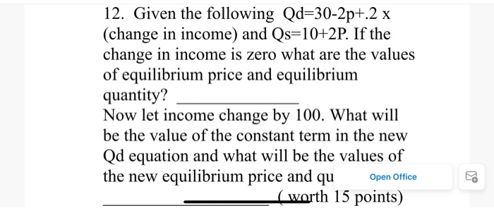 Solved 12. Given the following Qd=30-2p+.2 x (change in | Chegg.com
