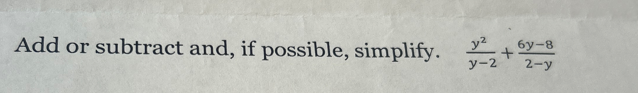Solved Add or subtract and, if possible, simplify. | Chegg.com