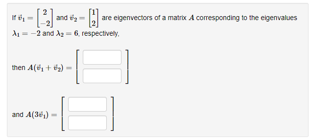 Solved If vec(v)1=[2-2] ﻿and vec(v)2=[12] ﻿are eigenvectors | Chegg.com