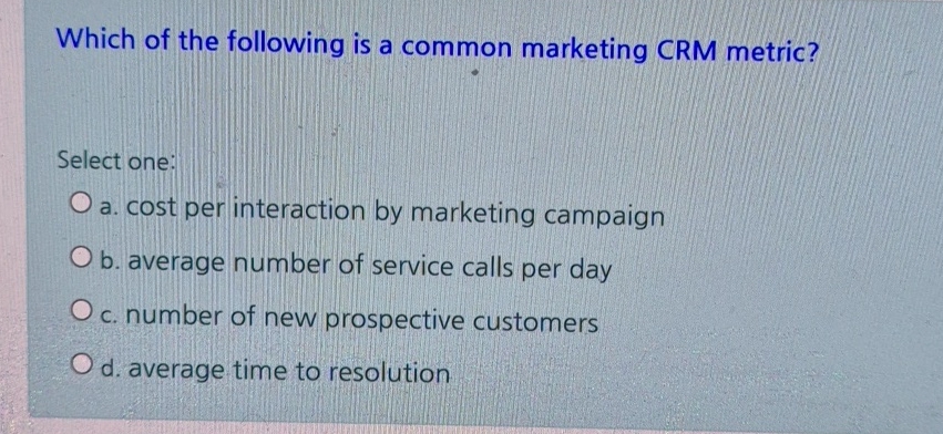 Solved Which of the following is a common marketing CRM | Chegg.com