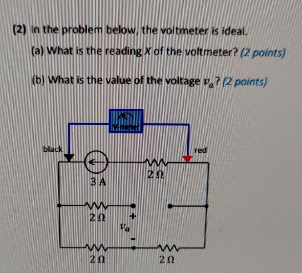 Solved (2) In the problem below, the voltmeter is ideal. (a) | Chegg.com