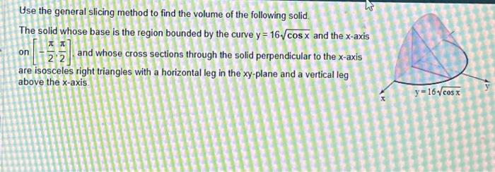 Solved Use the general slicing method to find the volume of | Chegg.com