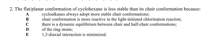 Solved 2. The flat/planar conformation of cyclohexane is | Chegg.com
