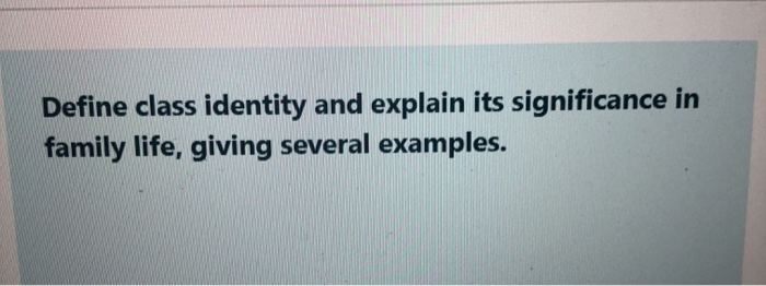 Define class identity and explain its significance in | Chegg.com