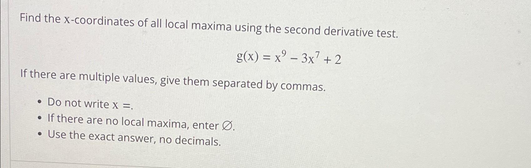 Solved Find the X-coordinates of all local maxima using the | Chegg.com