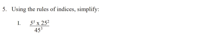 Solved Using the rules of indices, simplify:I. 55×252453 | Chegg.com