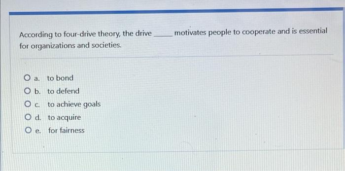 Solved According to four-drive theory, the drive for | Chegg.com