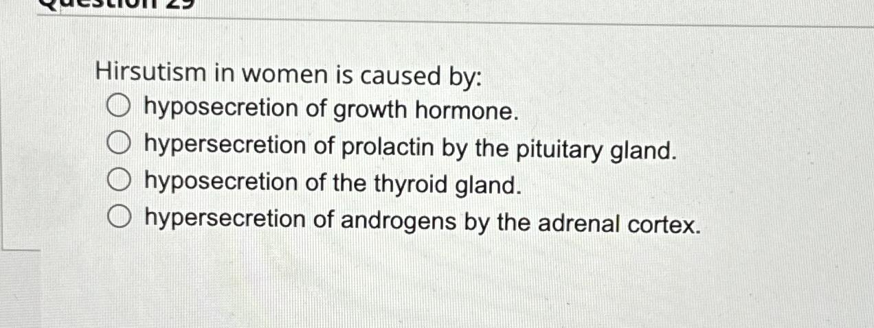 Solved Hirsutism in women is caused by: hyposecretion of | Chegg.com