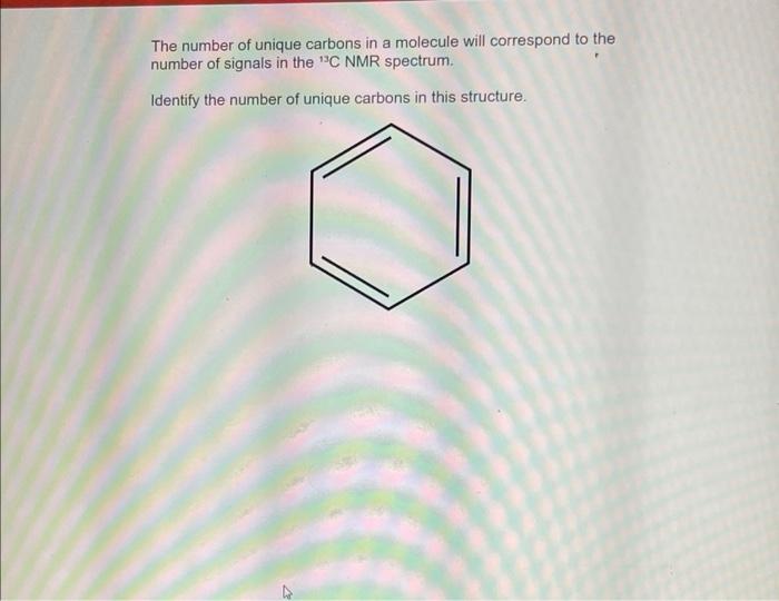 Solved The number of unique carbons in a molecule will | Chegg.com