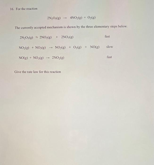 Solved 16. For the reaction 2 N2O5( g)→4NO2( g)+O2( g) The | Chegg.com