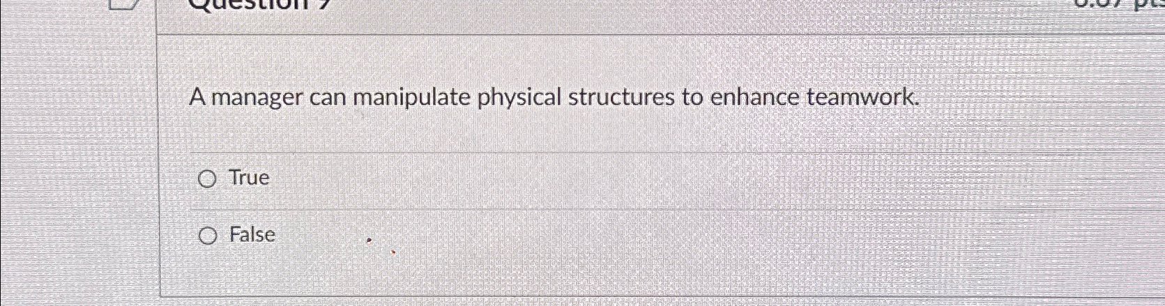 Solved A manager can manipulate physical structures to | Chegg.com