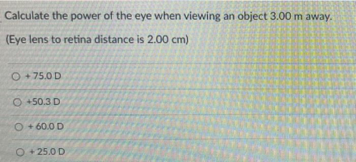 Solved Calculate the power of the eye when viewing an object | Chegg.com