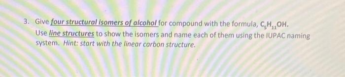Solved 3. Give four structural isomers of alcohol for | Chegg.com