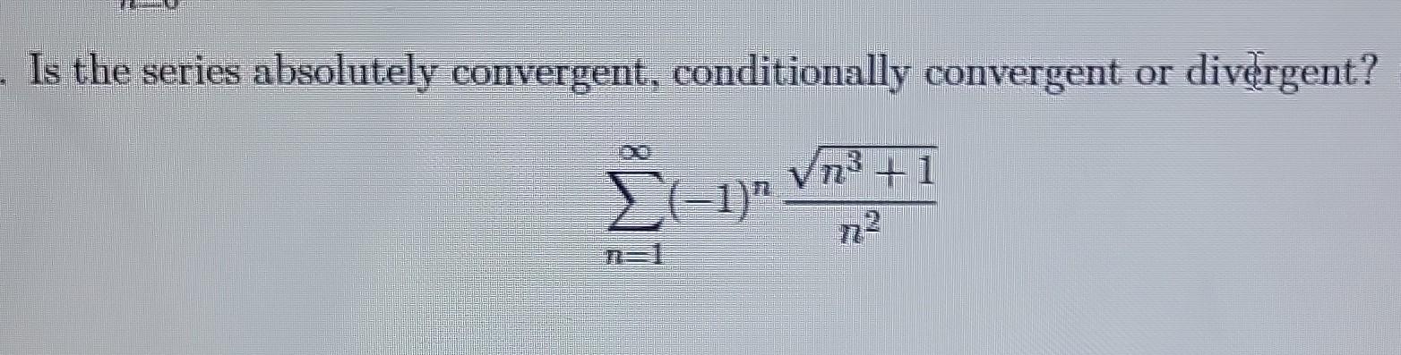 Solved Is the series absolutely convergent, conditionally | Chegg.com