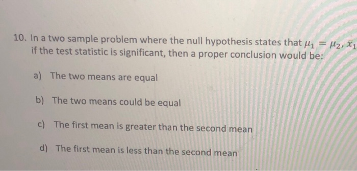 Solved 10. In a two sample problem where the null hypothesis | Chegg.com