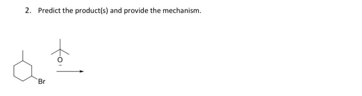 Solved 2. Predict the product(s) and provide the | Chegg.com Solved 2. Predict the product(s) and provide the | Chegg.com