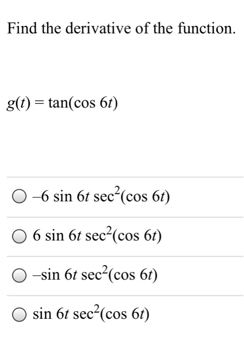 Solved Find the derivative of the function. g(t) = tan(cos | Chegg.com