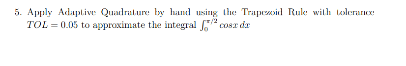 Solved Apply Adaptive Quadrature by hand using the Trapezoid | Chegg.com