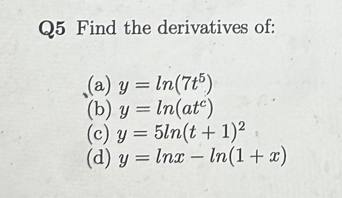 Solved Q5 Find the derivatives of: (a) y=ln(7t5) (b) | Chegg.com