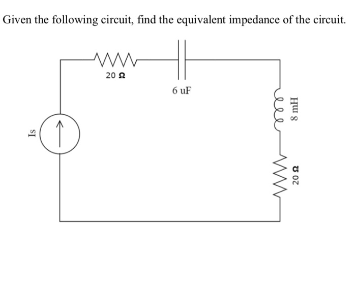 Solved Given the following circuit, find the equivalent | Chegg.com