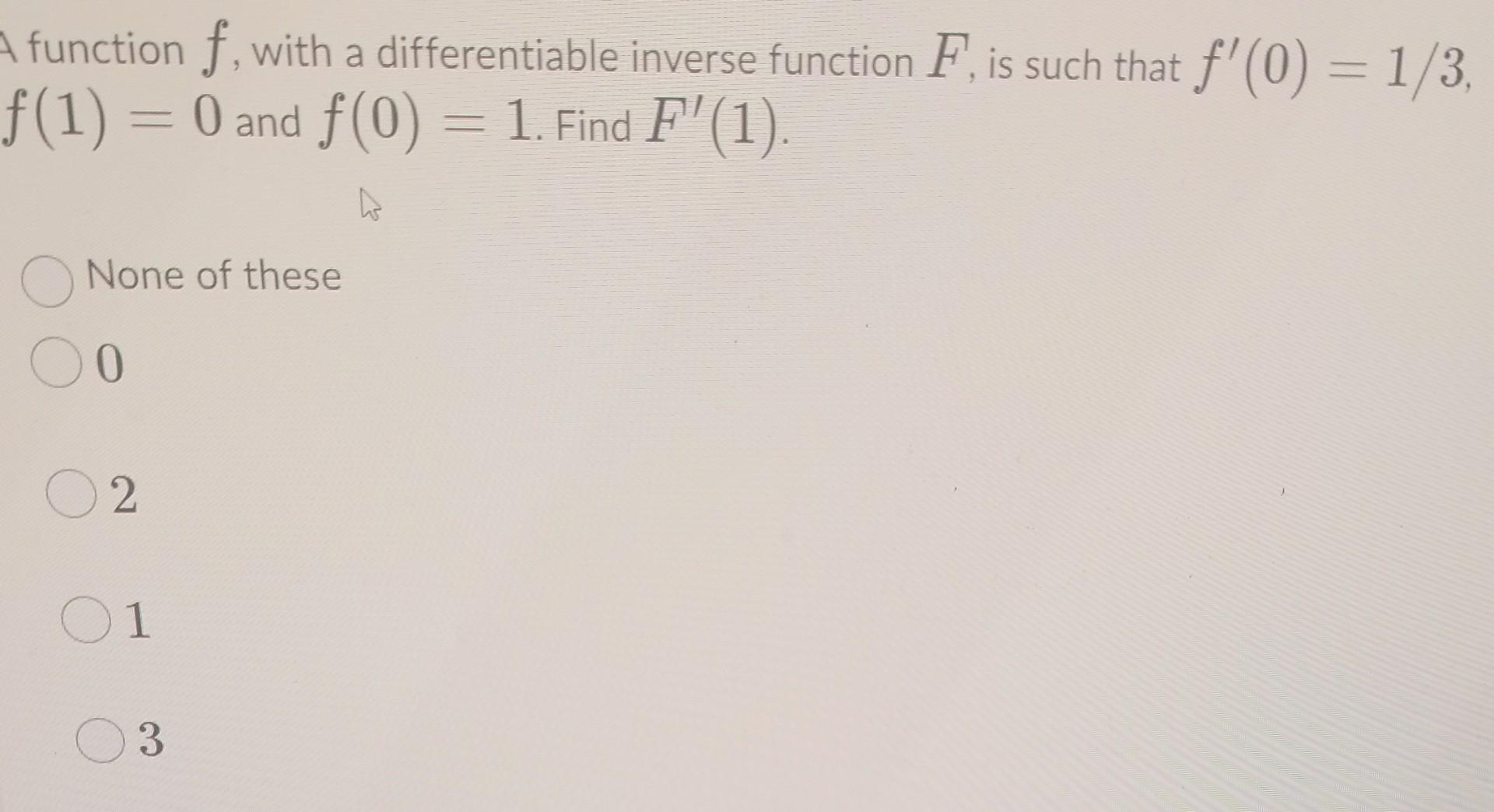 Solved function f, with a differentiable inverse function F, | Chegg.com