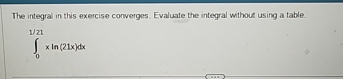 Solved The integral in this exercise converges. Evaluate the | Chegg.com