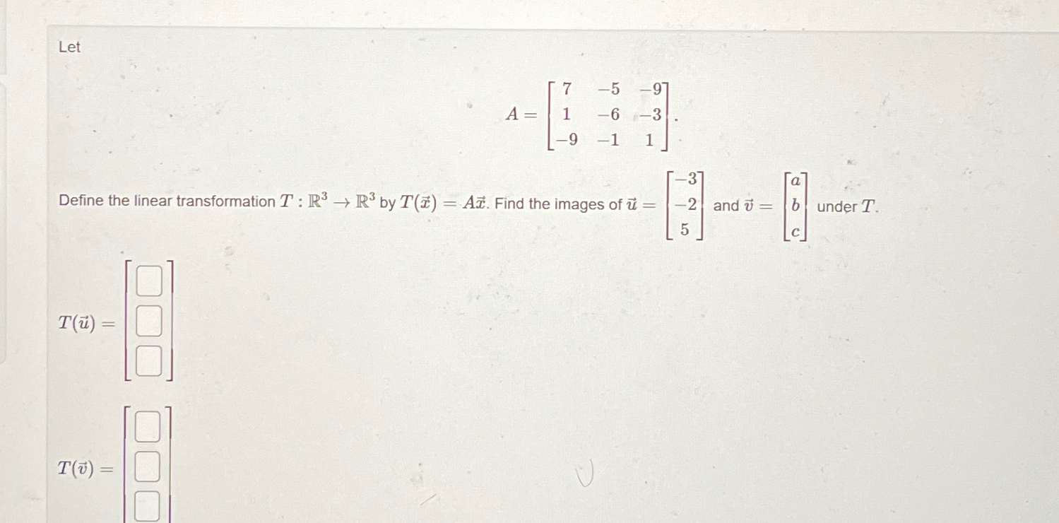Solved LetA=[7-5-91-6-3-9-11]Define the linear | Chegg.com