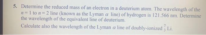 Solved 5. Determine the reduced mass of an electron in a | Chegg.com