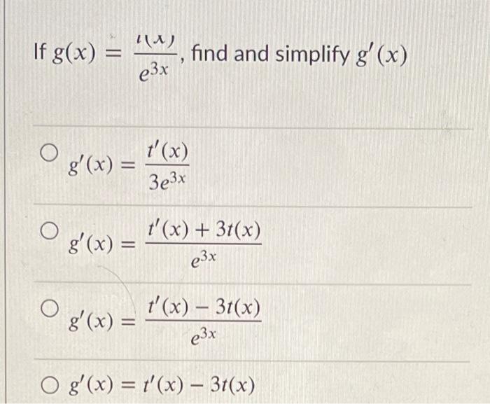 Solved I If g(x) = find and simplify g'(x) e3x O g'(x) = | Chegg.com