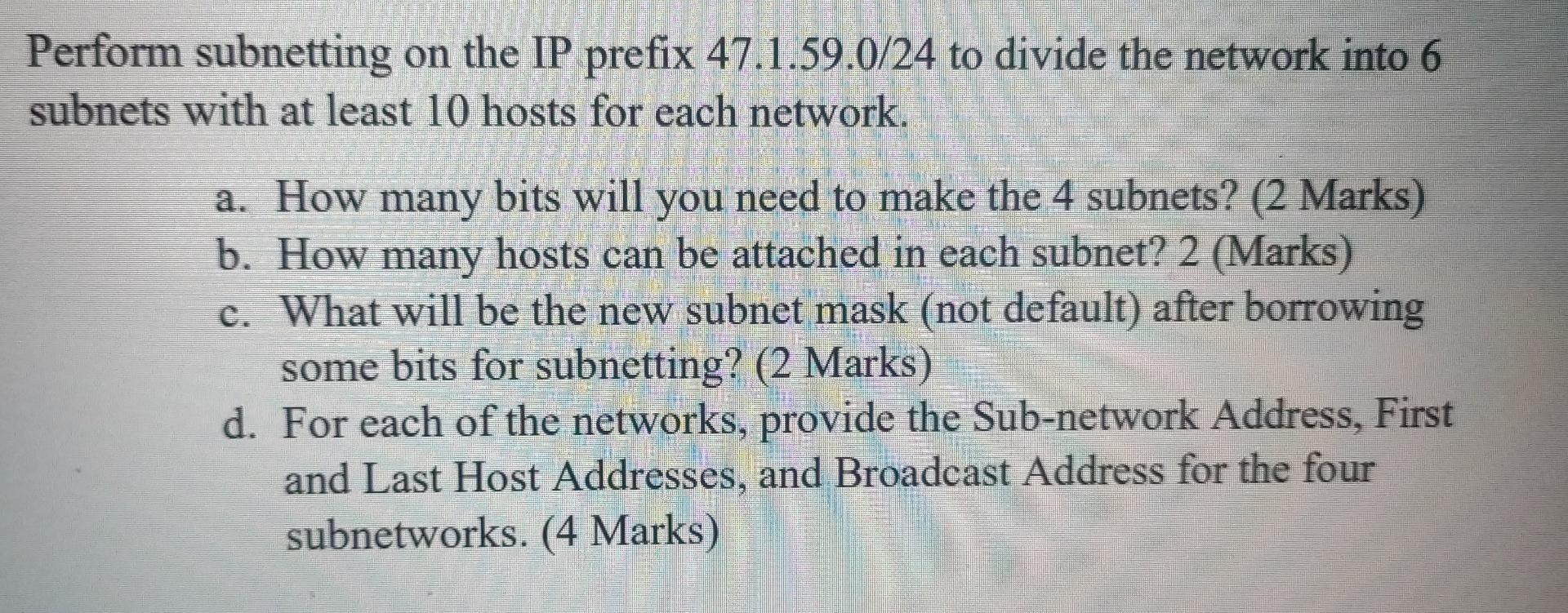 Solved Perform subnetting on the IP prefix 47.1.59.0/24 to | Chegg.com