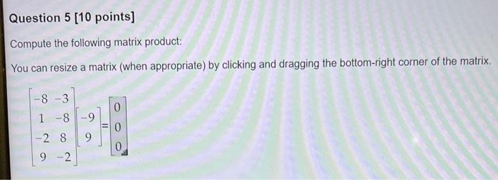 Solved Compute the following matrix product: You can resize | Chegg.com