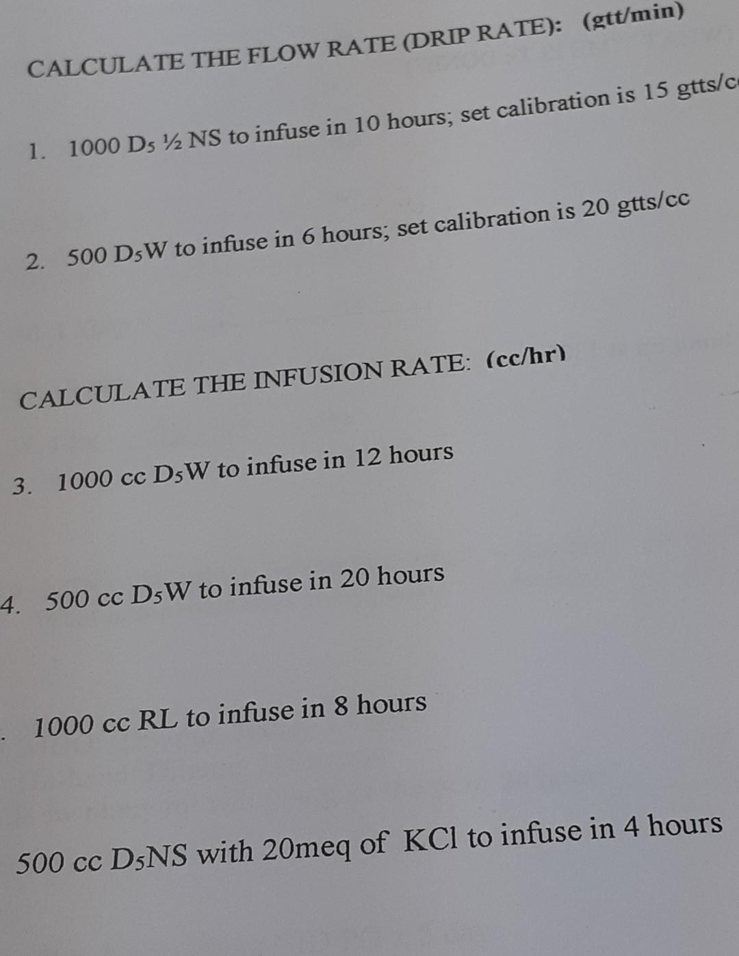 Solved CALCULATE THE FLOW RATE (DRIP RATE): (gtt/min) 1. | Chegg.com Solved CALCULATE THE FLOW RATE (DRIP RATE): (gtt/min) 1. | Chegg.com