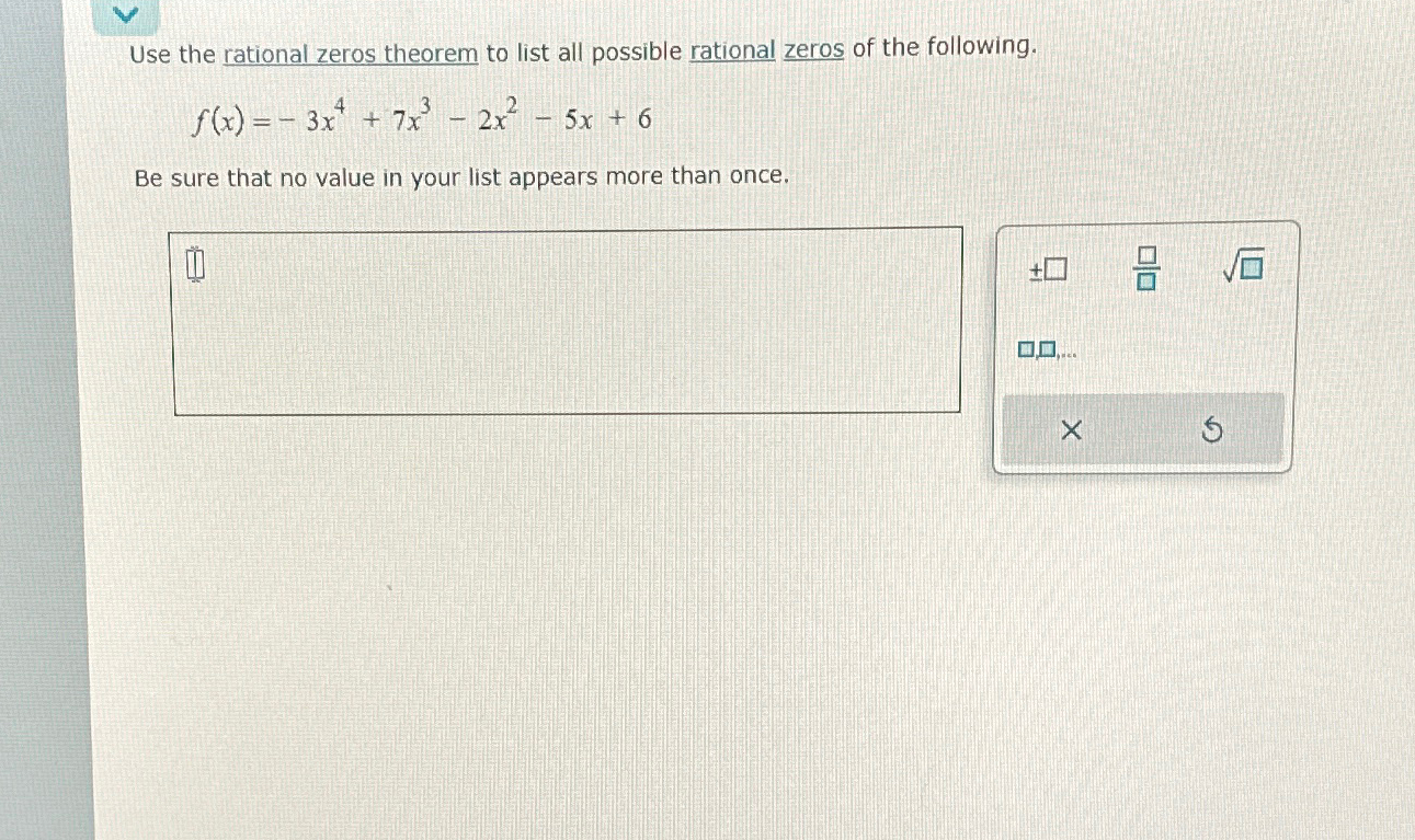 Solved Use the rational zeros theorem to list all possible | Chegg.com