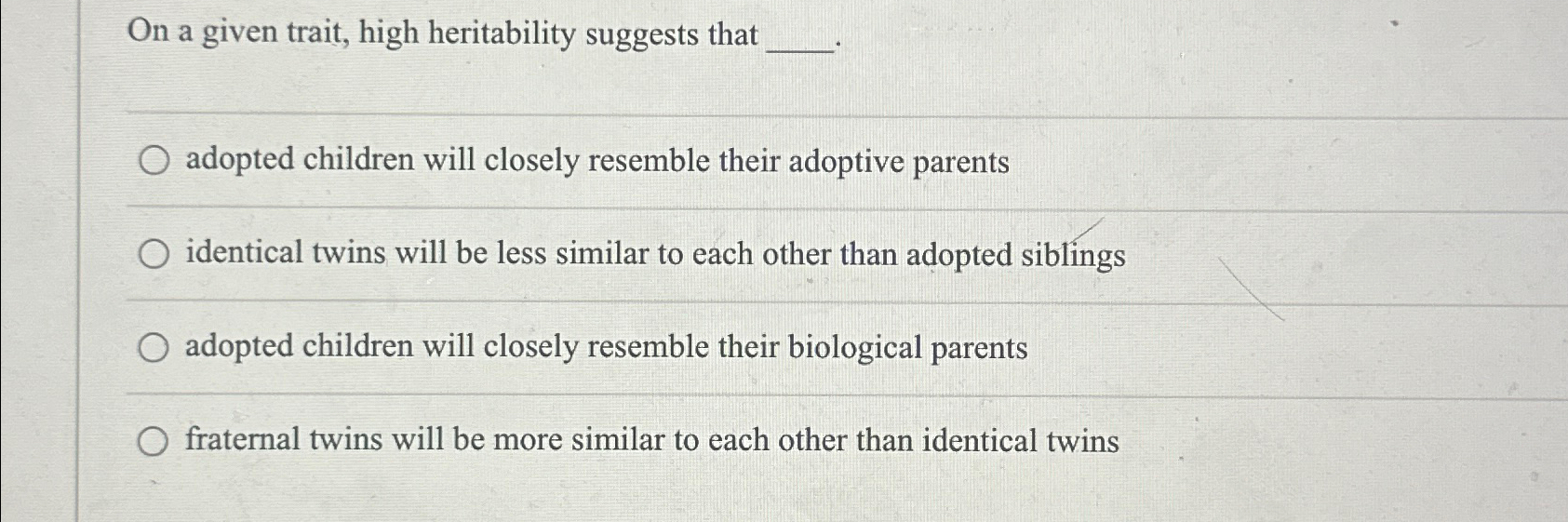 Solved On a given trait, high heritability suggests | Chegg.com
