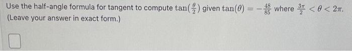 Solved Use the half-angle formula for tangent to compute | Chegg.com