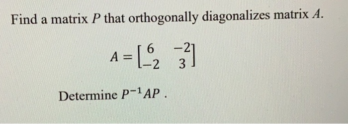 Solved Find a matrix P that orthogonally diagonalizes matrix | Chegg.com