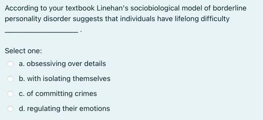 Solved According to your textbook Linehan's sociobiological | Chegg.com