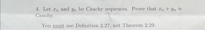 Solved 4. Let xn and yn be Cauchy sequences. Prove that n + | Chegg.com