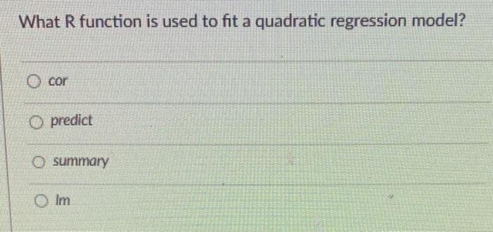 Solved What R function is used to fit a quadratic regression | Chegg.com