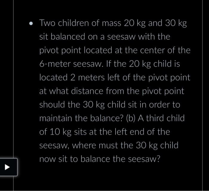 Solved Two children of mass 20 kg and 30 kg sit balanced on | Chegg.com