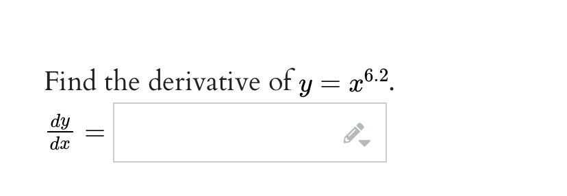 Solved Find the derivative of y=x6.2.dydx= | Chegg.com