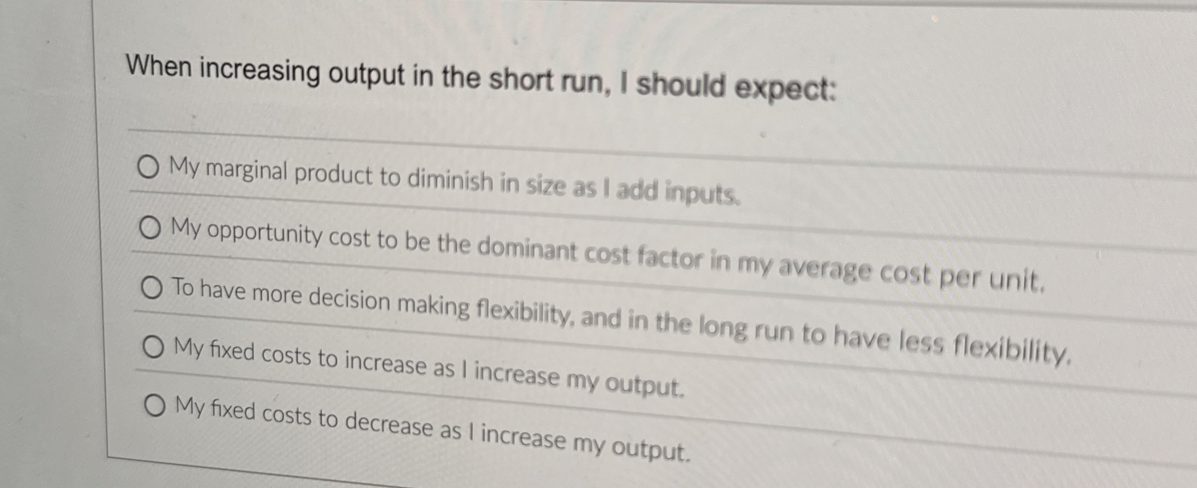 Solved When increasing output in the short run, I should | Chegg.com