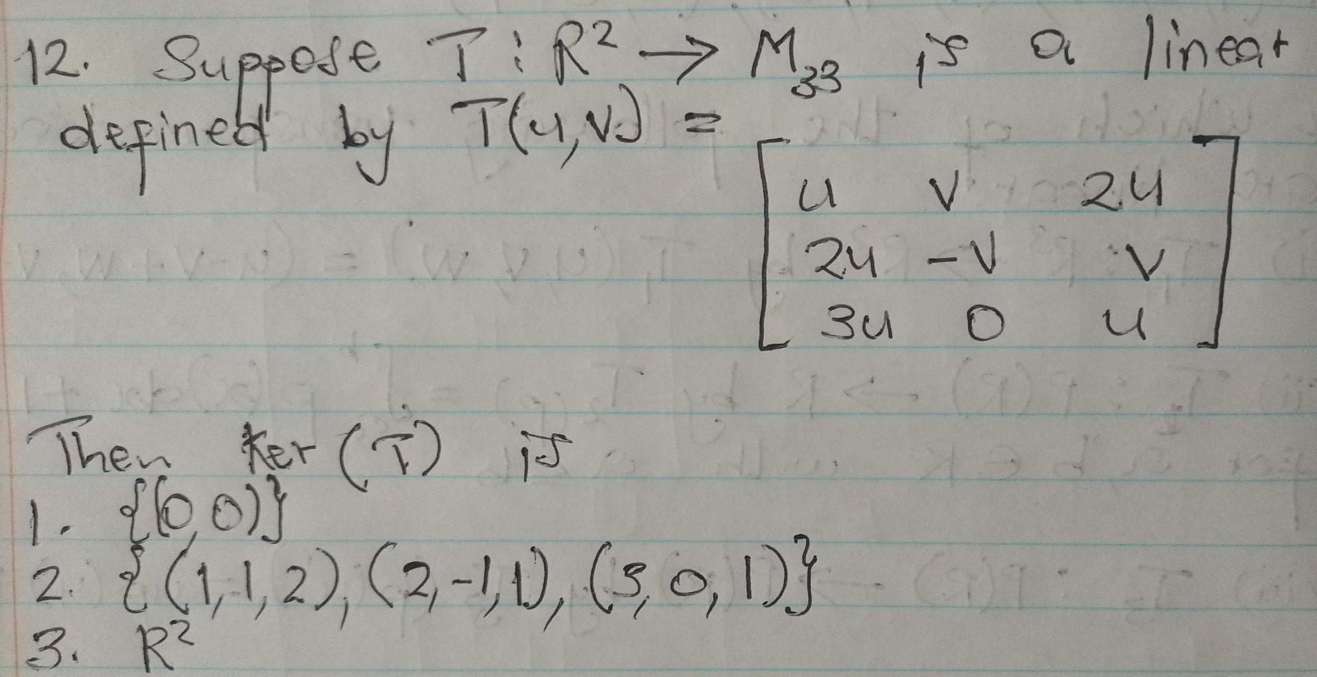 Solved 12. Suppose T:R2→M33 is a lineat defined by T(u,v)= | Chegg.com