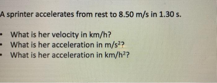 Solved A sprinter accelerates from rest to 8.50 m/s in 1.30 | Chegg.com