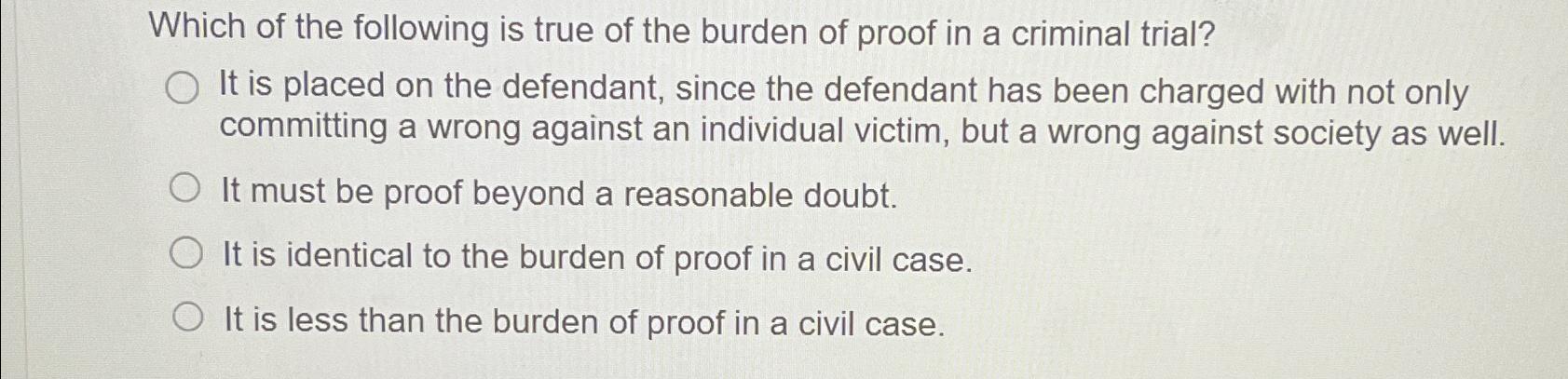 Solved Which of the following is true of the burden of proof | Chegg.com