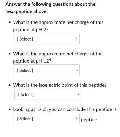 Solved You have synthesized a hexapeptide that seems to have | Chegg.com