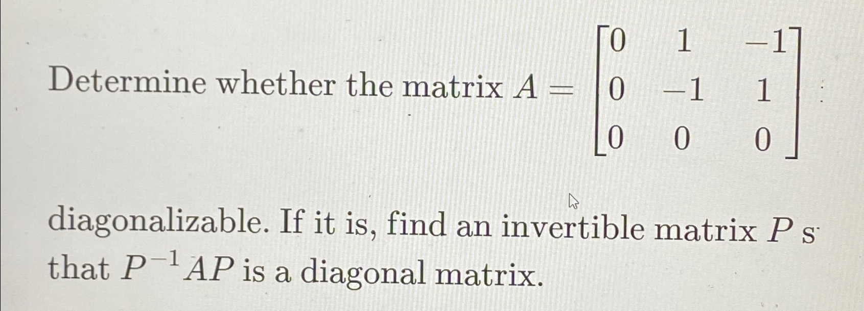 Solved Determine whether the matrix A=[01-10-11000] | Chegg.com
