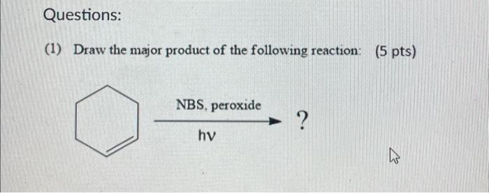 Solved Questions: (1) Draw the major product of the | Chegg.com