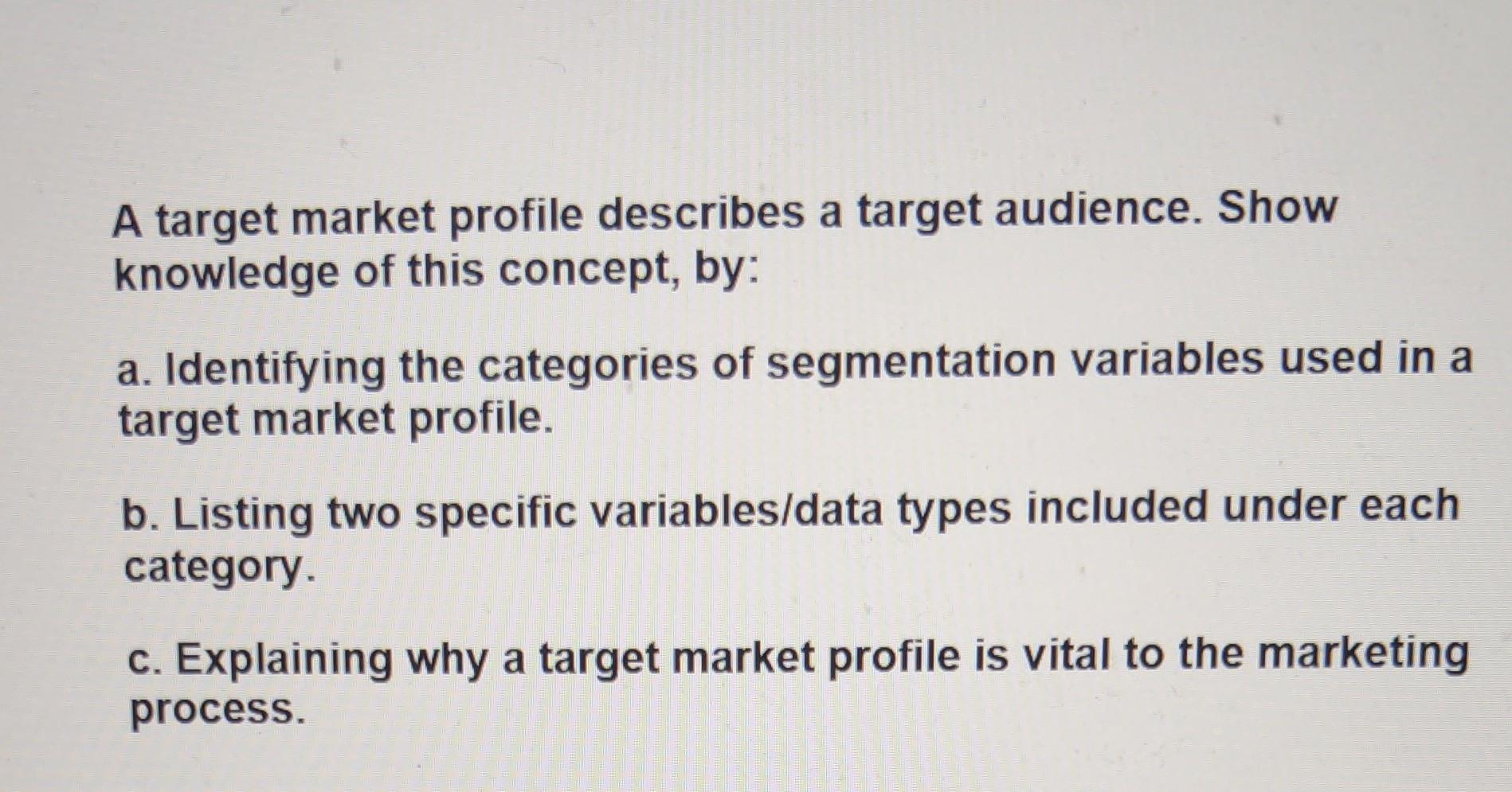 Solved A target market profile describes a target audience. | Chegg.com