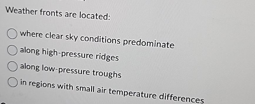 Solved Weather fronts are located:where clear sky conditions | Chegg.com